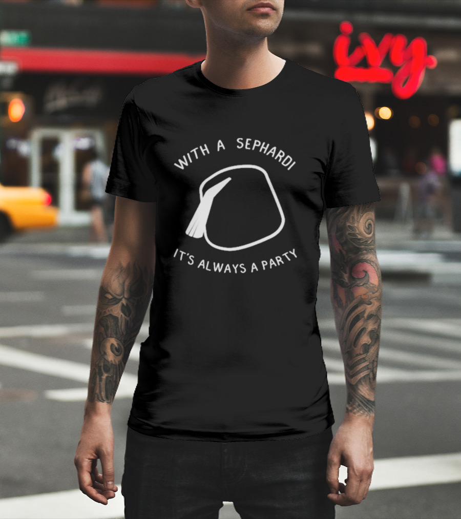 With A Sephardi It's Always A Party Fez Hat T-Shirt
