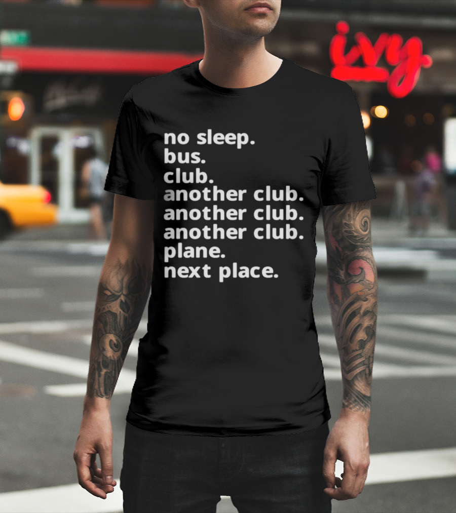 No Sleep Bus Club Another Club Another Club Plane Next Place T-Shirt