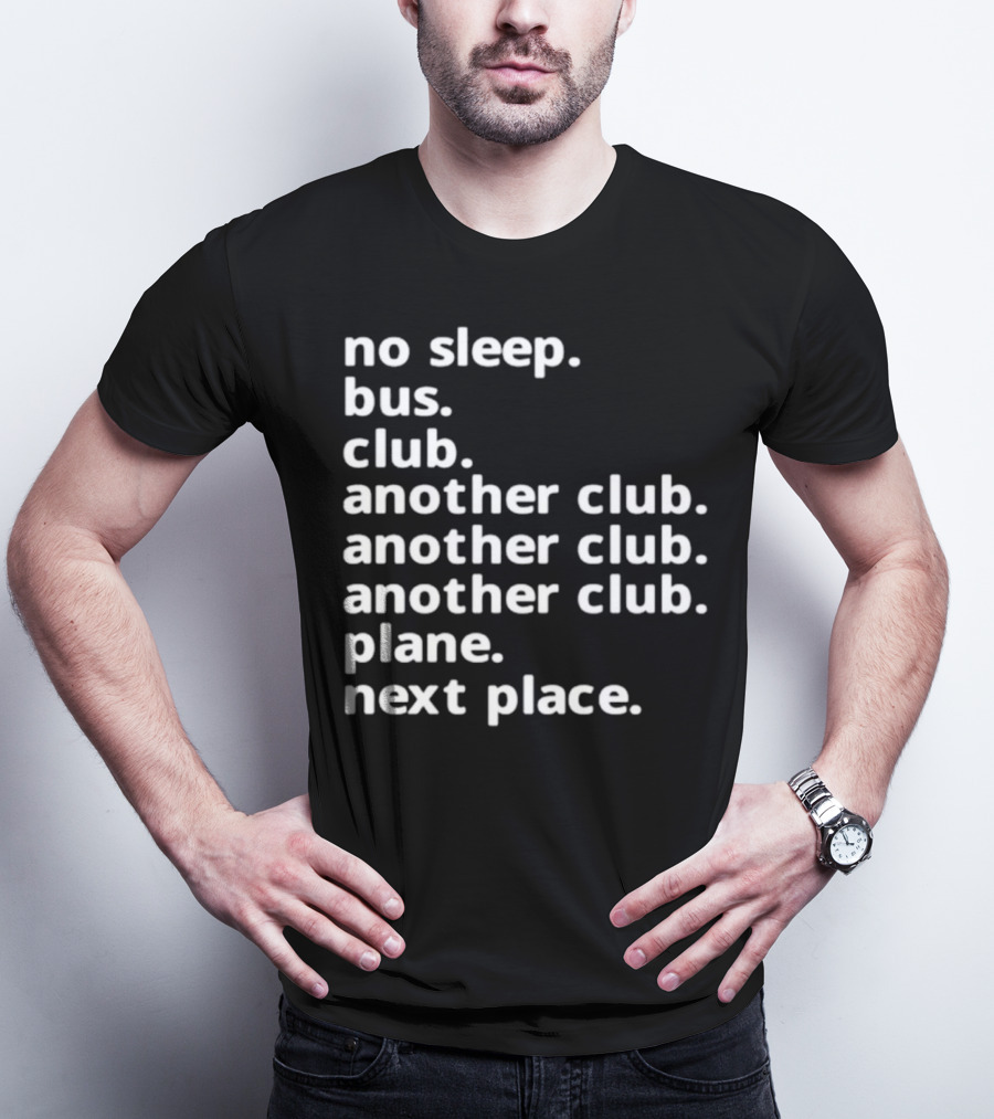 No Sleep Bus Club Another Club Another Club Plane Next Place T-Shirt