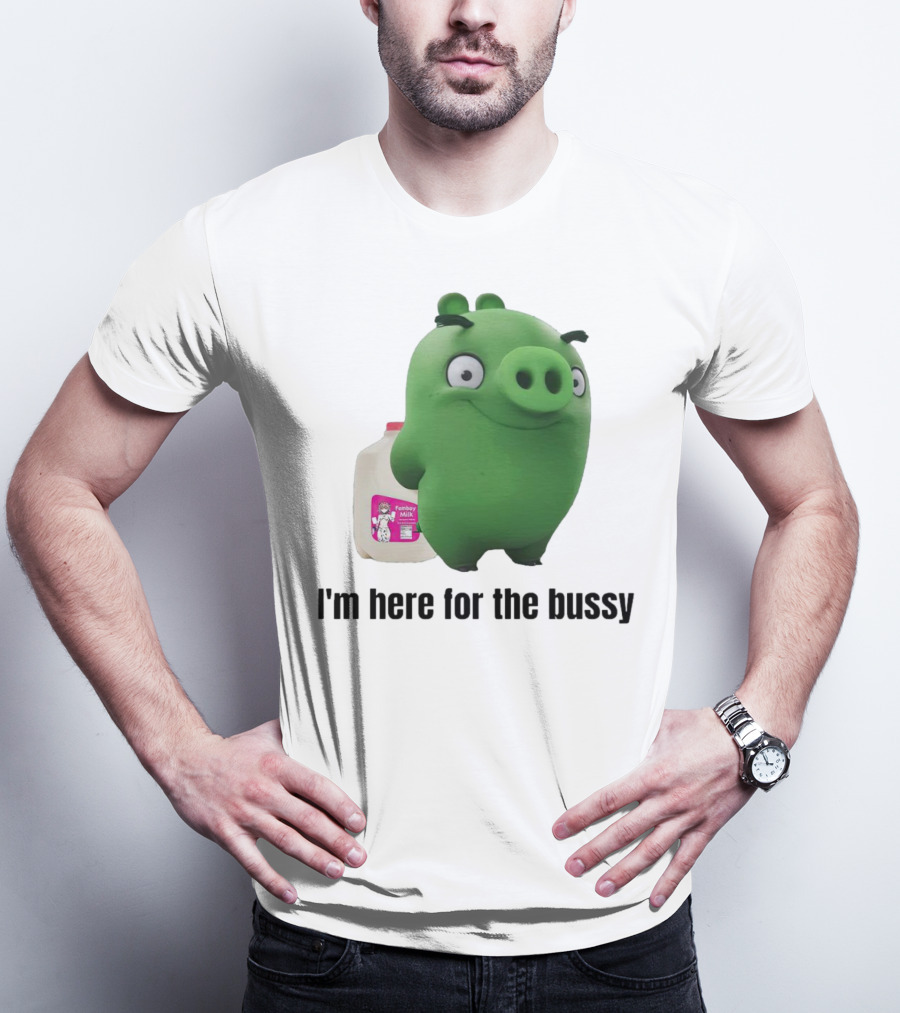 Bad Piggies I'm Here For The Bussy Femboy Milk T-Shirt