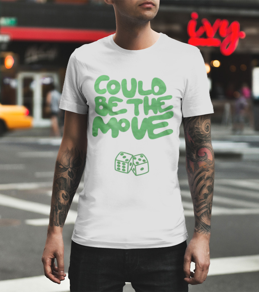 Could Be The Move Dice Icon Green Text T-Shirt