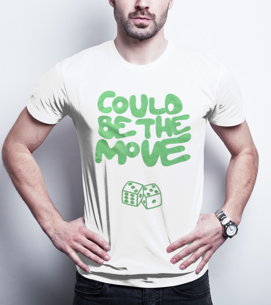 Could Be The Move Dice Icon Green Text T-Shirt