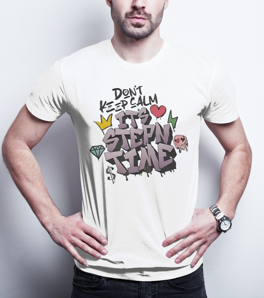 Don’t Keep Calm It’s Stepn Time Heart Crown Skull Diamond Lightning Dollar T-Shirt