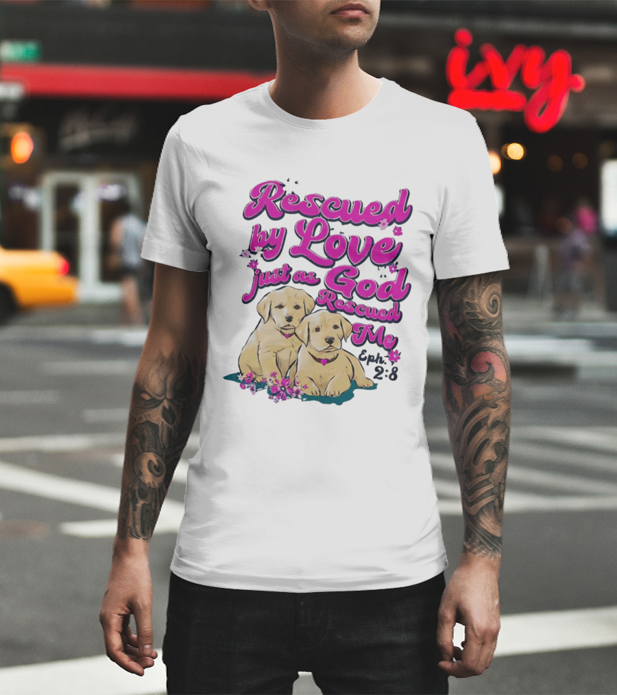 Rescued By Love Just As God Rescued Me Genesis 2:3 Cute Puppies T-Shirt