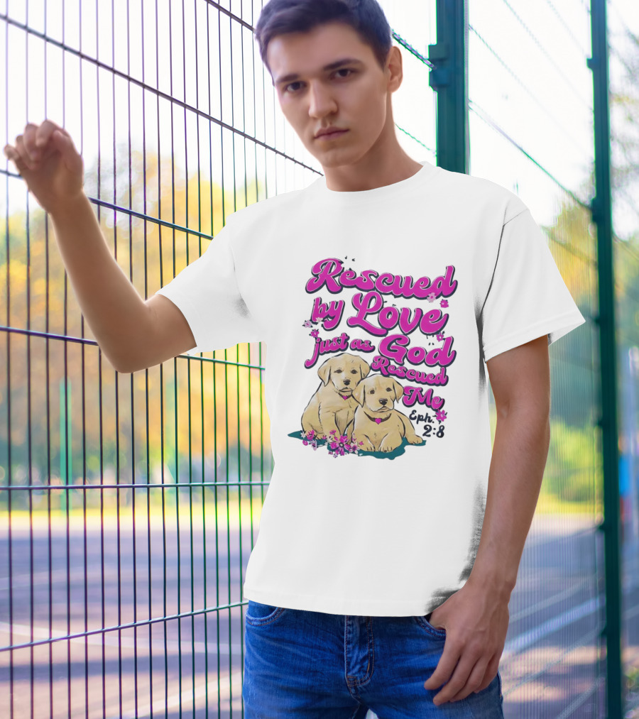 Rescued By Love Just As God Rescued Me Genesis 2:3 Cute Puppies T-Shirt