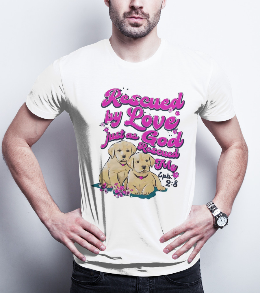 Rescued By Love Just As God Rescued Me Genesis 2:3 Cute Puppies T-Shirt