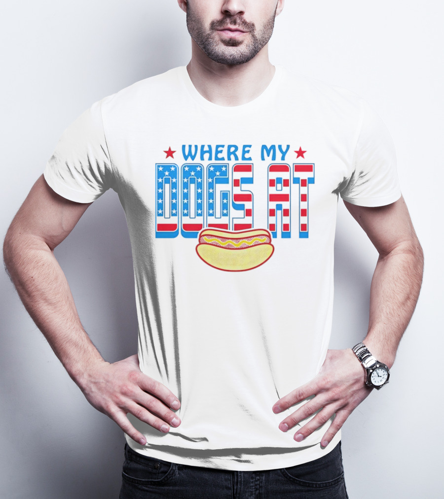 WHERE MY DOGS AT American Hot Dog T-Shirt