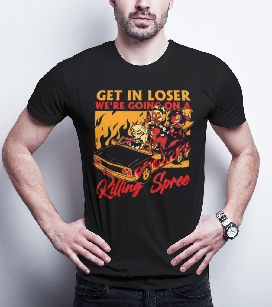 Get In Loser We’re Going On A Killing Spree Flame Car Cartoon Characters T-Shirt
