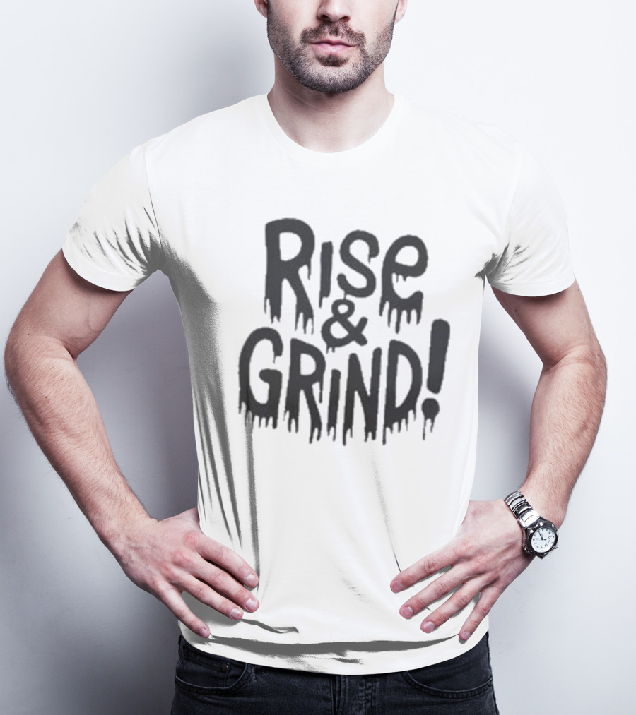 Rise And Grind Dripping T-Shirt