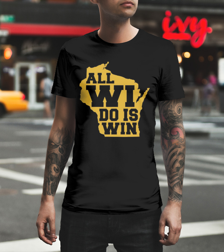ALL WI DO IS WIN Wisconsin Map T-Shirt