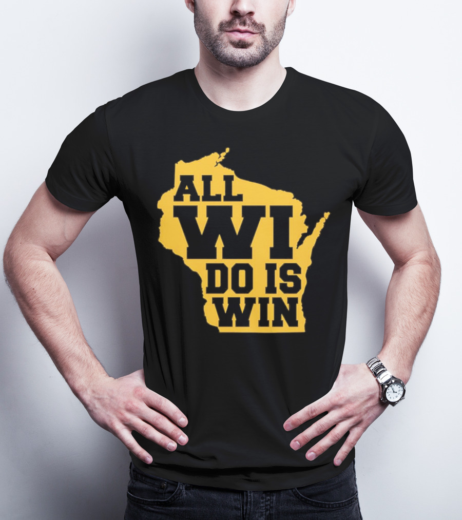 ALL WI DO IS WIN Wisconsin Map T-Shirt