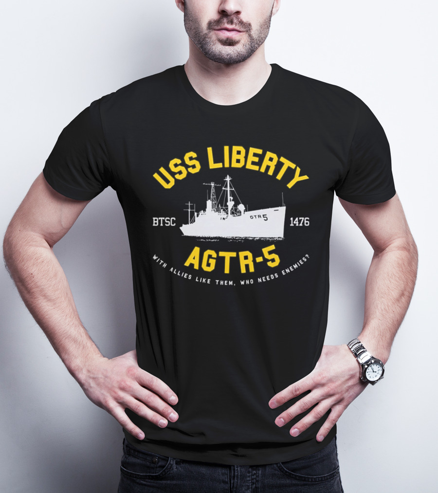 USS Liberty AGTR-5 BTSC 1476 With Allies Like Them Who Needs Enemies T-Shirt