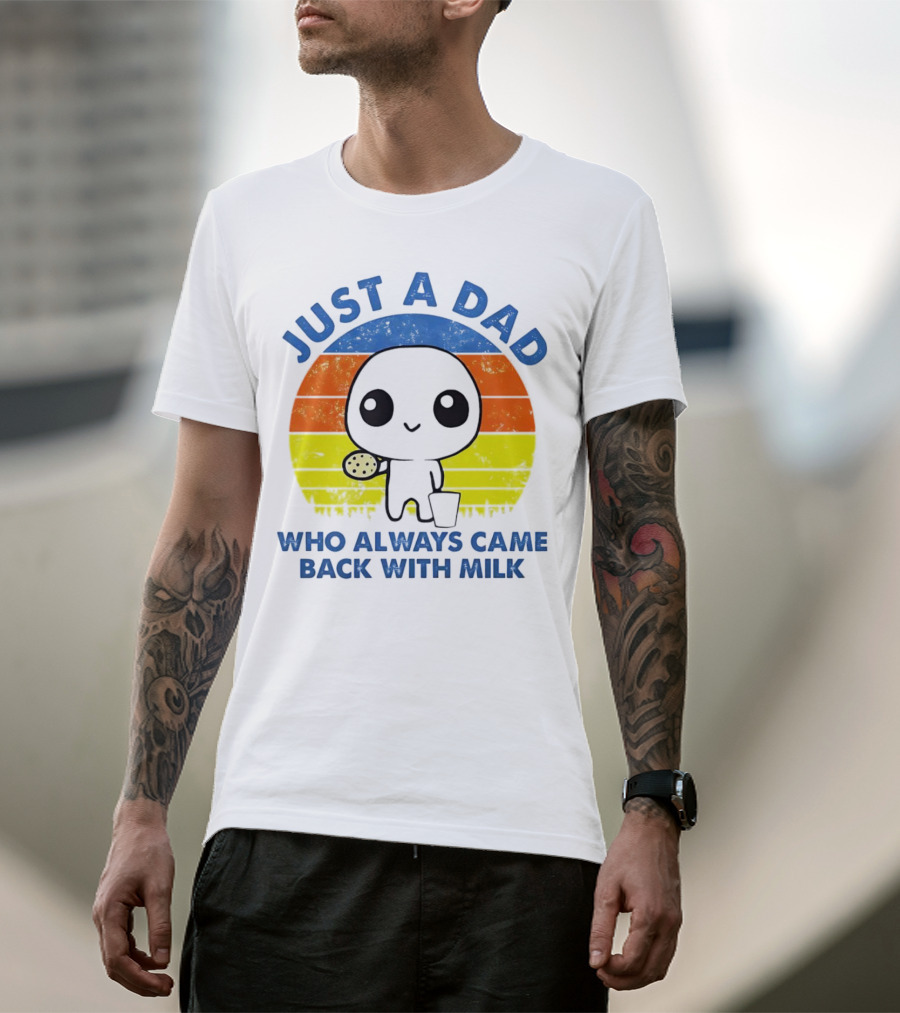 JUST A DAD WHO ALWAYS CAME BACK WITH MILK VINTAGE POP CULTURE CHARACTER T-Shirt