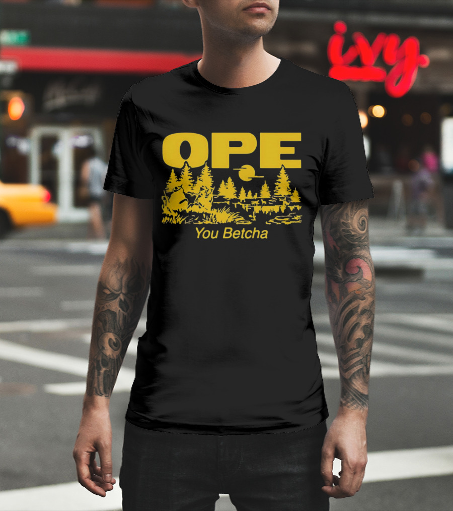 Ope You Betcha Forest Scene Sun And Trees T-Shirt