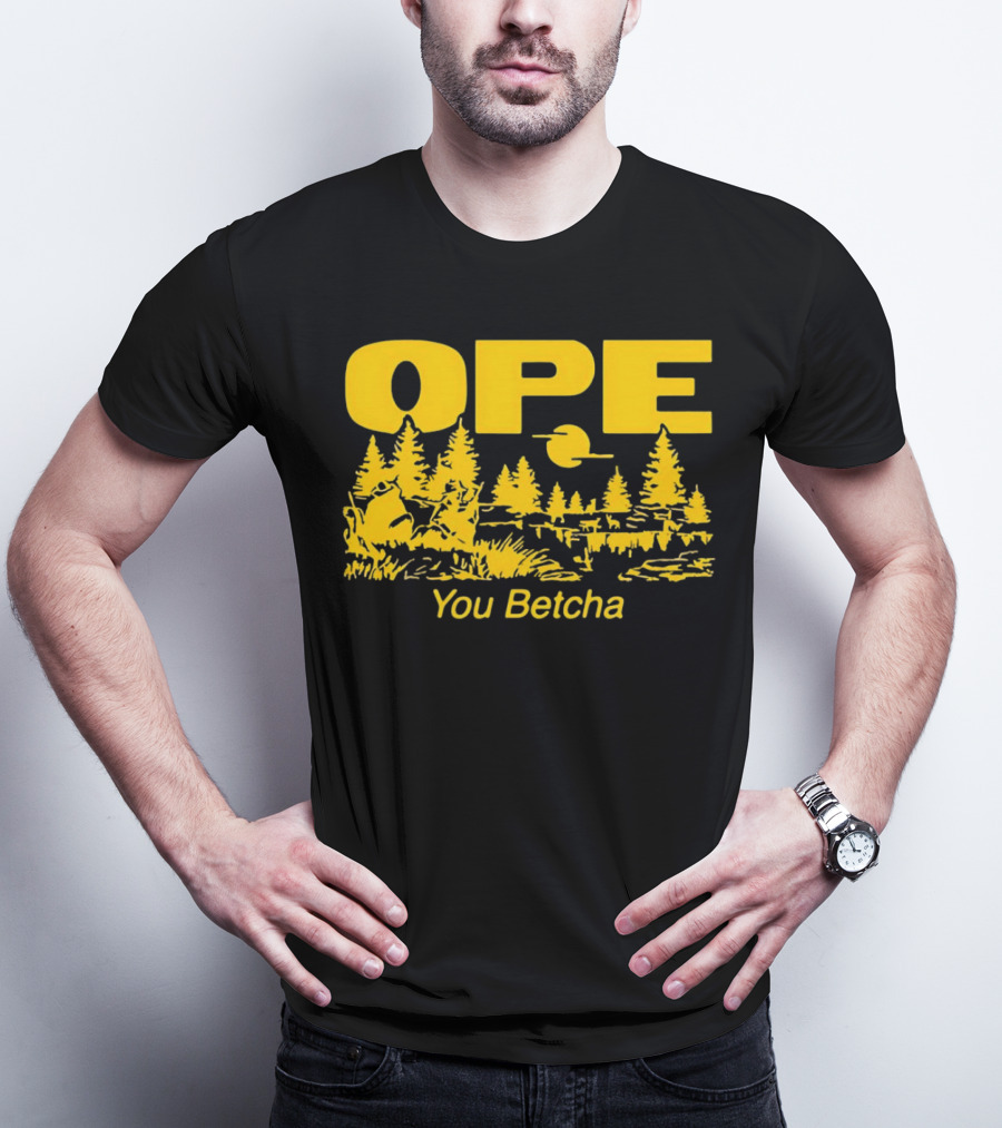Ope You Betcha Forest Scene Sun And Trees T-Shirt