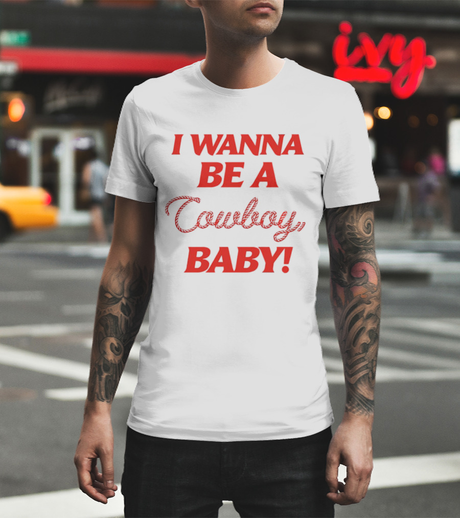 I Wanna Be A Cowboy Baby Kid Rock Lyric T-Shirt