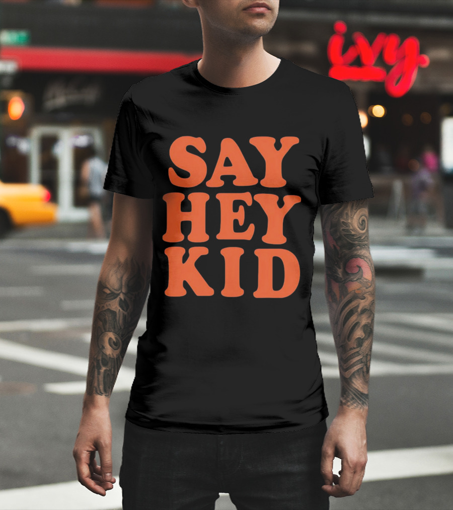 Say Hey Kid San Francisco Baseball Legend T-Shirt