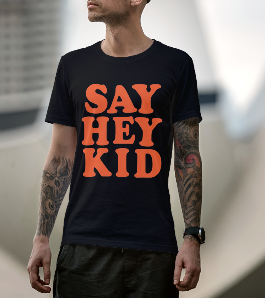 Say Hey Kid San Francisco Baseball Legend T-Shirt
