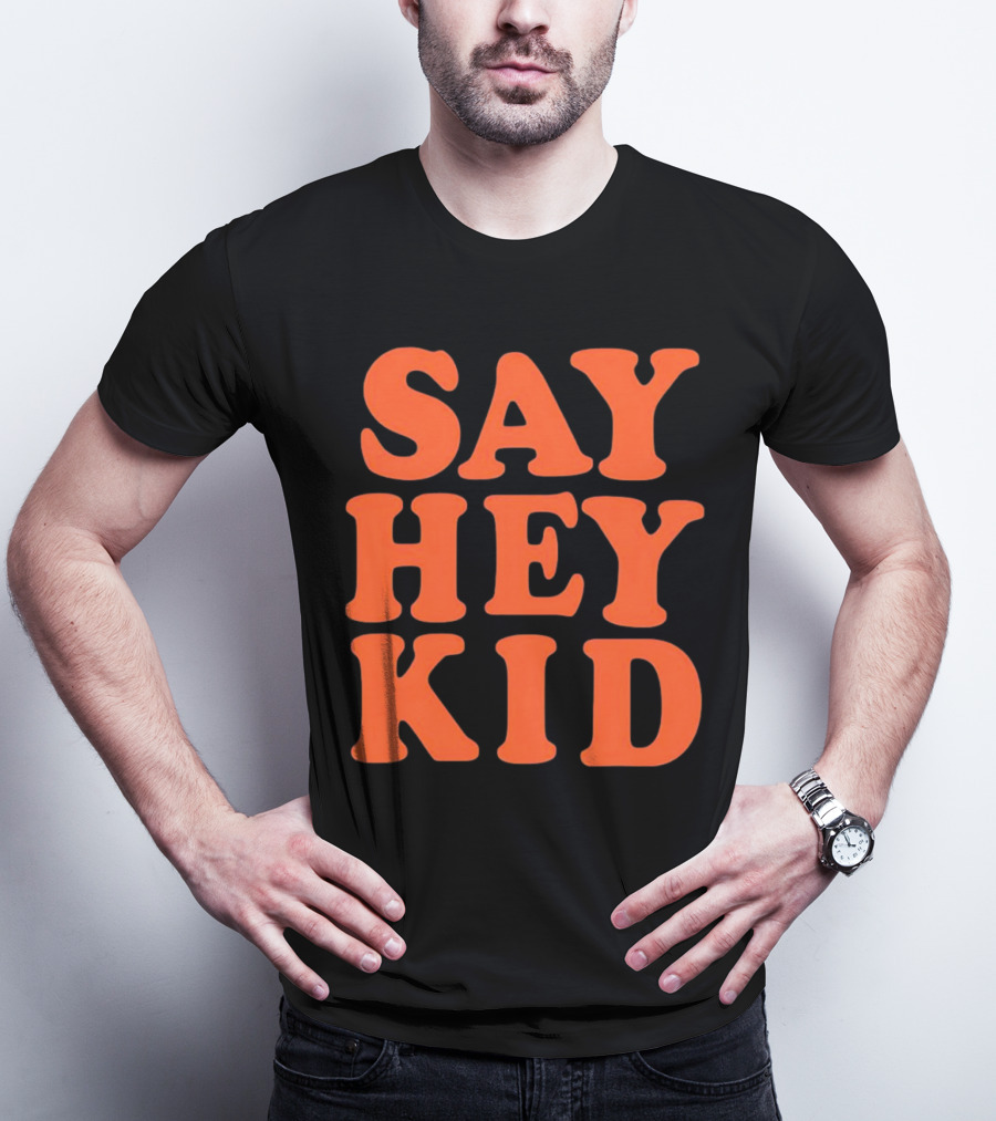 Say Hey Kid San Francisco Baseball Legend T-Shirt