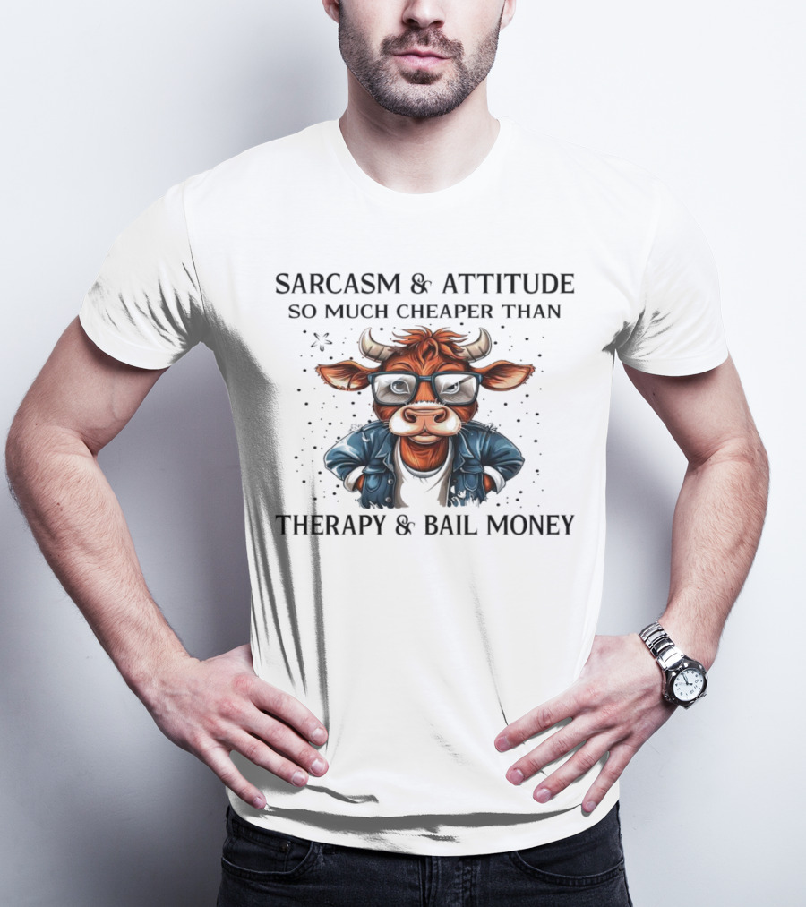 Sarcasm And Attitude Cow In Glasses Cheaper Than Therapy And Bail Money T-Shirt