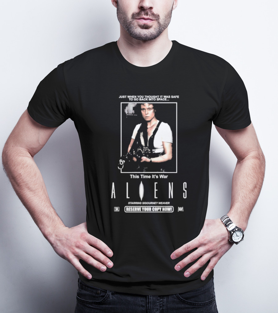 Just When You Thought It Was Safe To Go Back Into Space This Time It’s War Aliens Starring Sigourney Weaver T-Shirt
