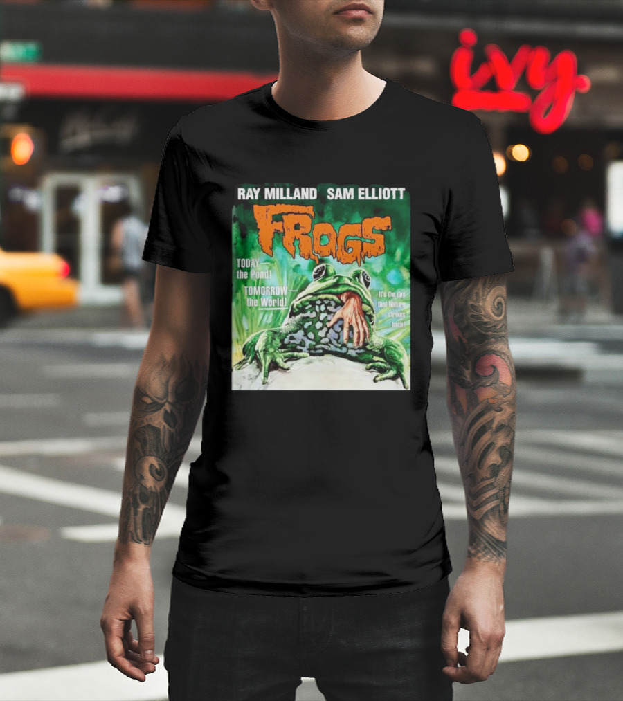 Ray Milland Sam Elliott Frogs Today The Pond Tomorrow The World It's The Day That Nature Strikes Back T-Shirt