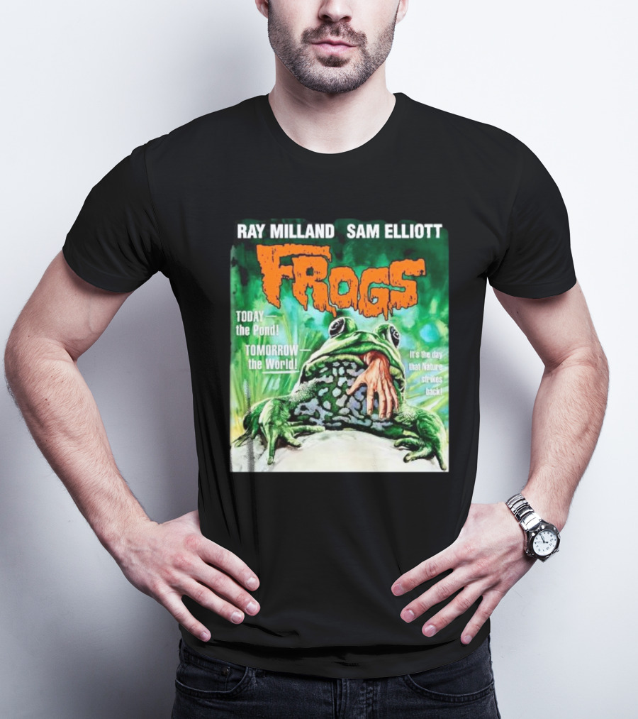 Ray Milland Sam Elliott Frogs Today The Pond Tomorrow The World It's The Day That Nature Strikes Back T-Shirt