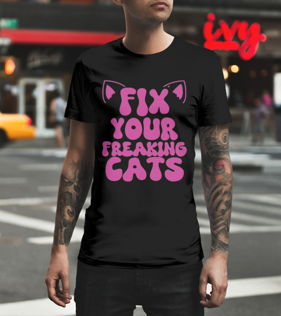 Fix Your Freaking Cats Pink Text With Cat Ears T-Shirt