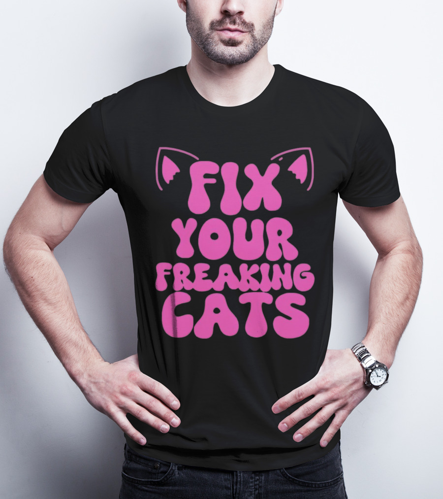 Fix Your Freaking Cats Pink Text With Cat Ears T-Shirt