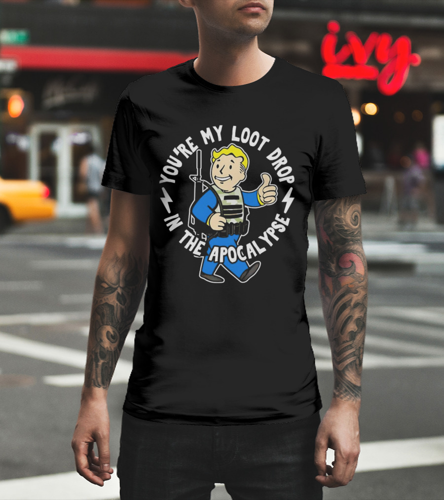 Fallout You're My Loot Drop In The Apocalypse Vault Boy Thumbs Up T-Shirt
