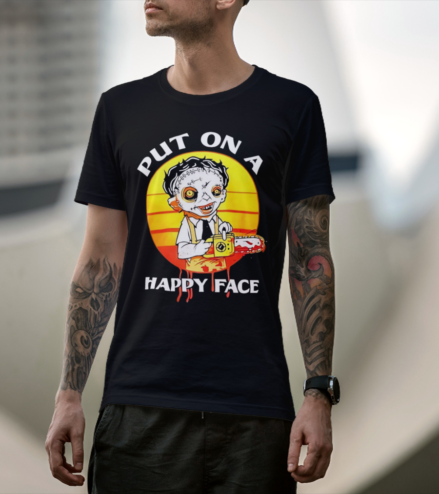 Leatherface Put On A Happy Face Chainsaw Horror T-Shirt