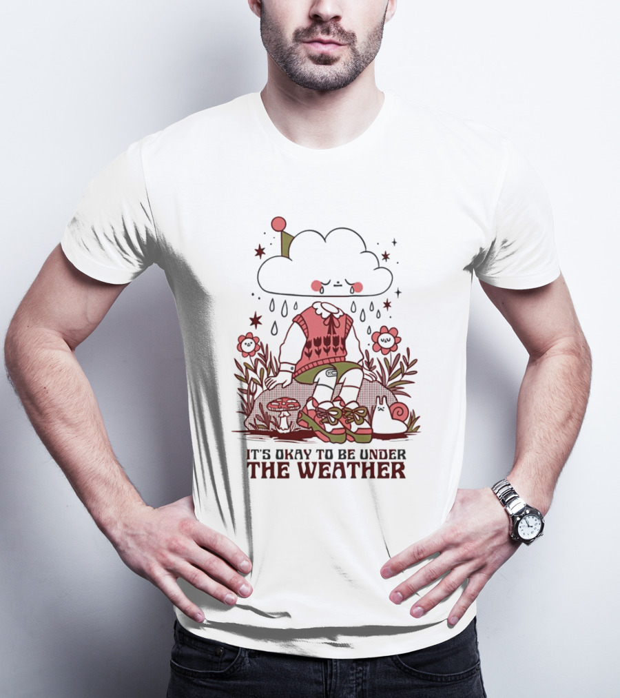 It's Okay To Be Under The Weather Cloud Character With Raindrops And Flowers T-Shirt
