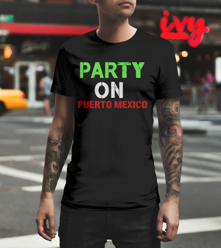PARTY ON PUERTO MEXICO T-Shirt