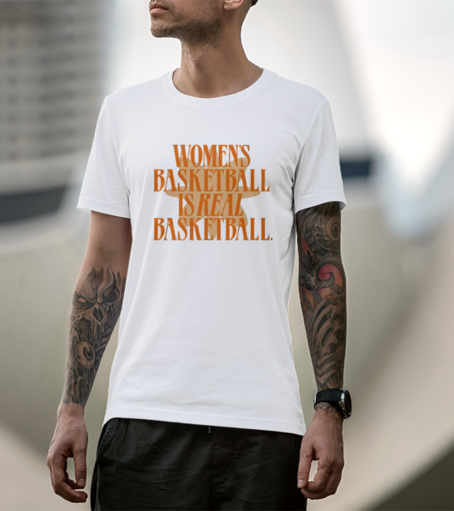 WOMEN'S BASKETBALL IS REAL BASKETBALL T-Shirt