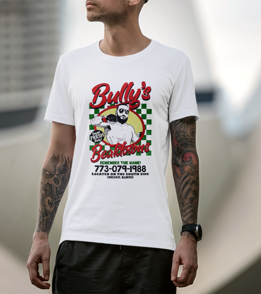 Bully’s Beatdowns Served Fresh Daily Remember The Name Chicago Illinois T-Shirt