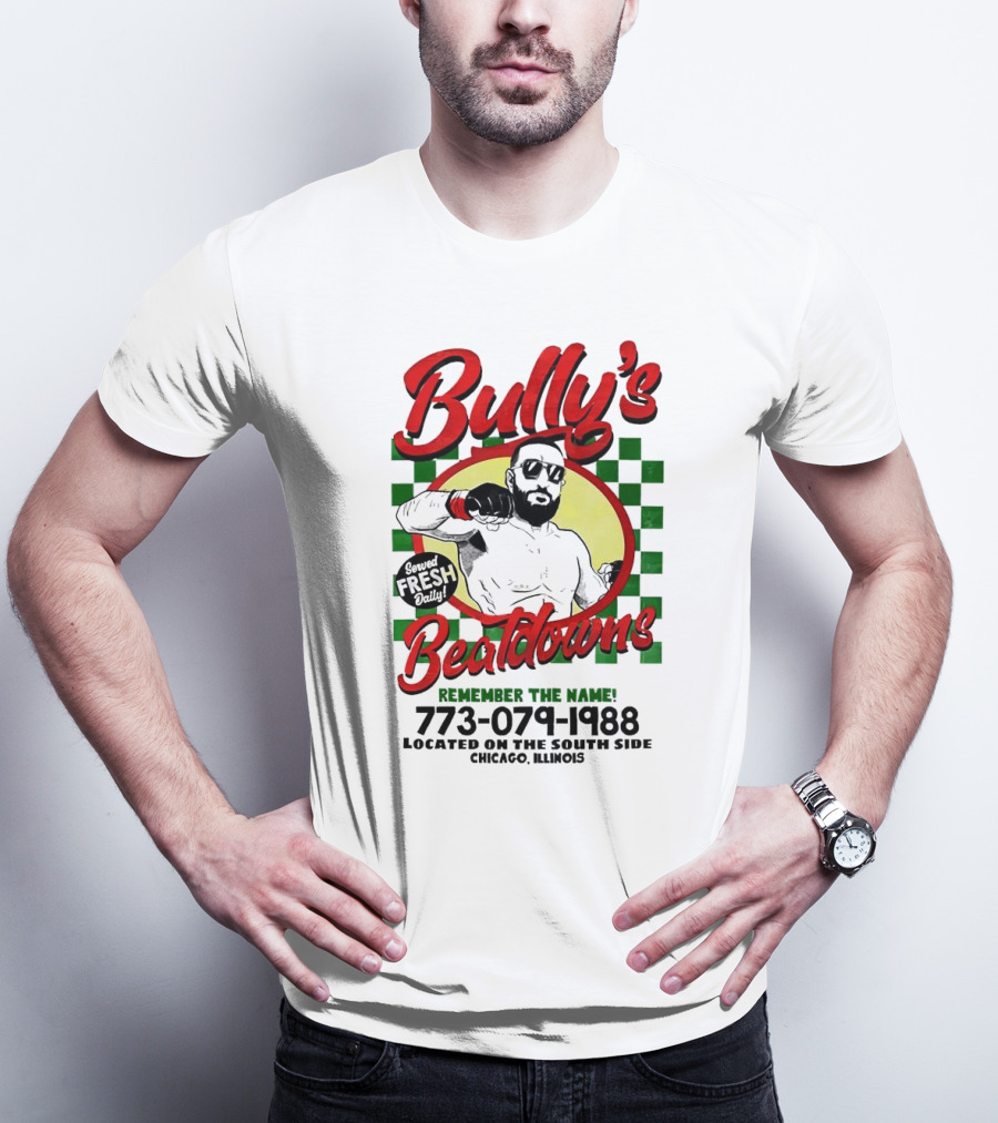 Bully’s Beatdowns Served Fresh Daily Remember The Name Chicago Illinois T-Shirt