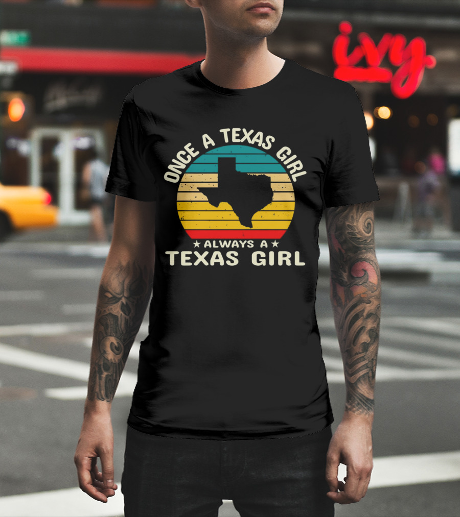 Once A Texas Girl Always A Texas Girl Retro Vintage Texas T-Shirt