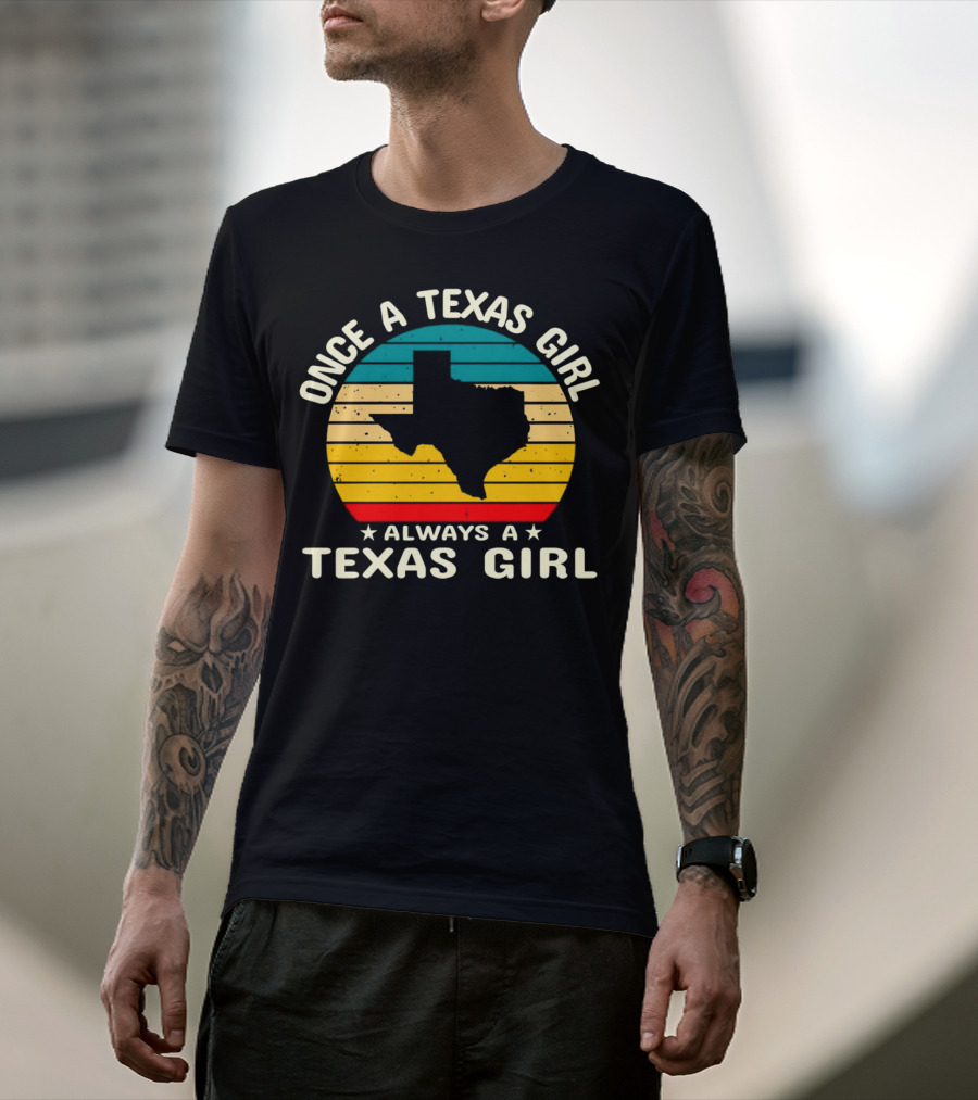 Once A Texas Girl Always A Texas Girl Retro Vintage Texas T-Shirt