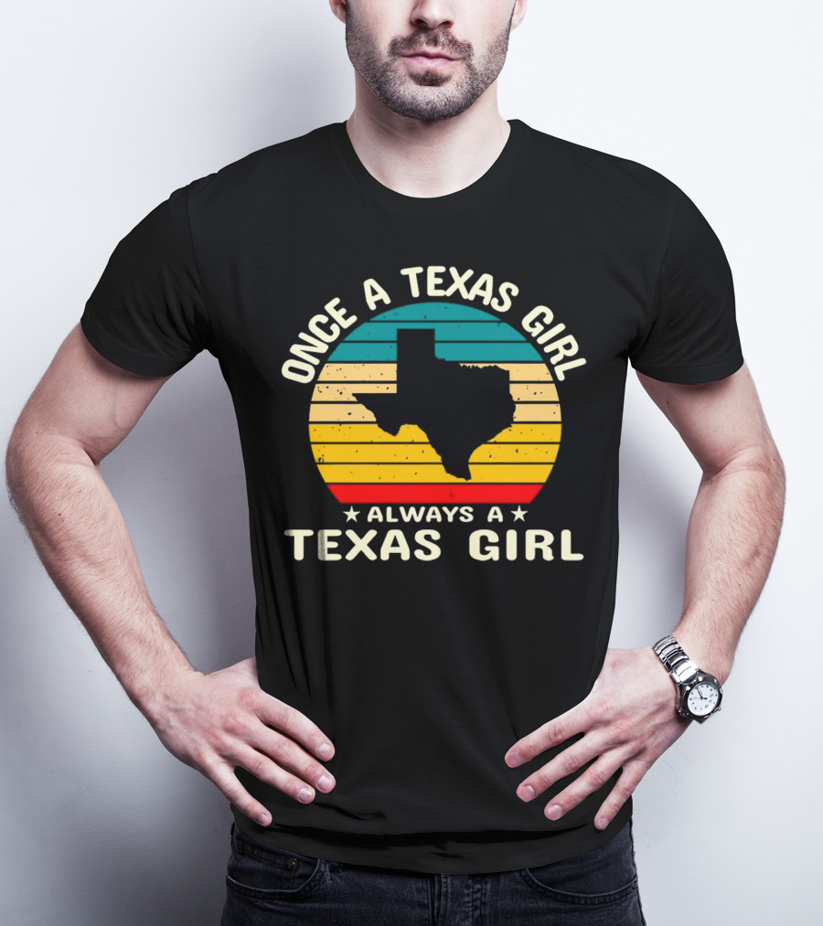 Once A Texas Girl Always A Texas Girl Retro Vintage Texas T-Shirt