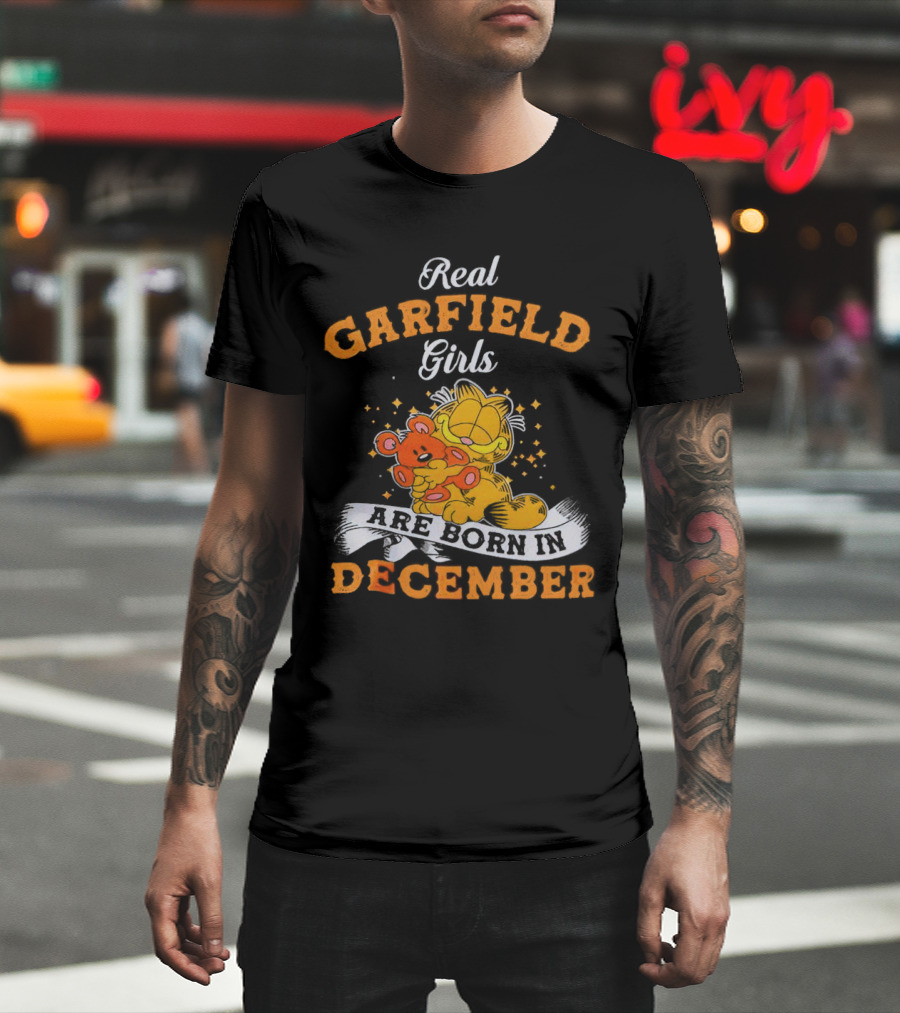 Real Garfield Girls Are Born In December Hugging Teddy Bear T-Shirt