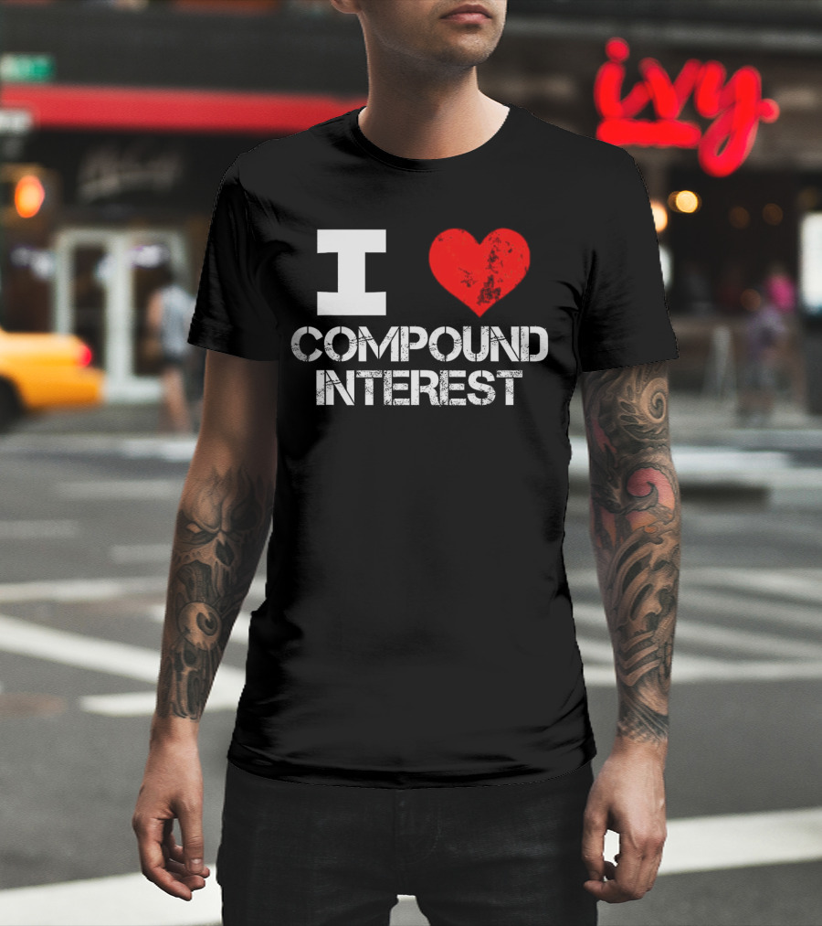 I Love Compound Interest Financial Enthusiast T-Shirt