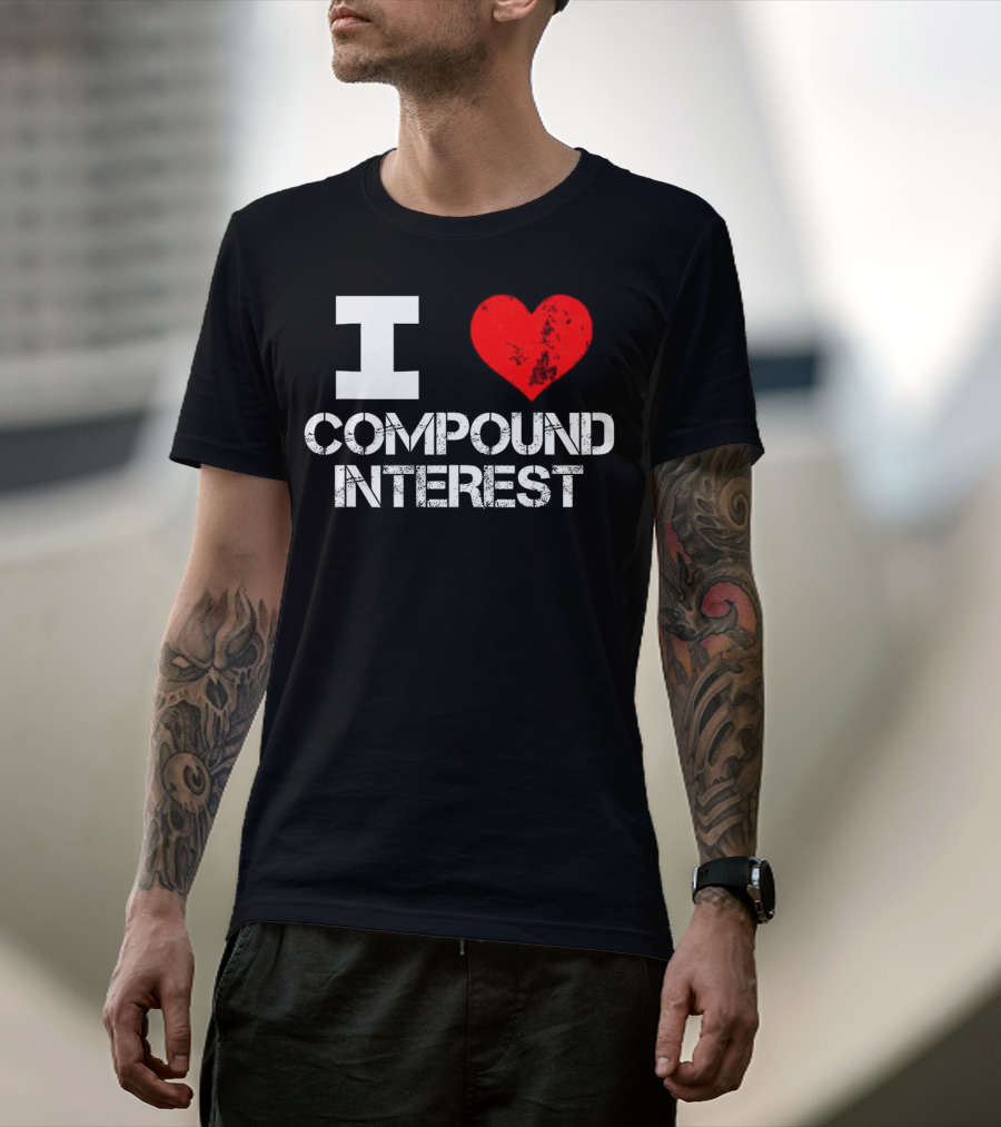 I Love Compound Interest Financial Enthusiast T-Shirt