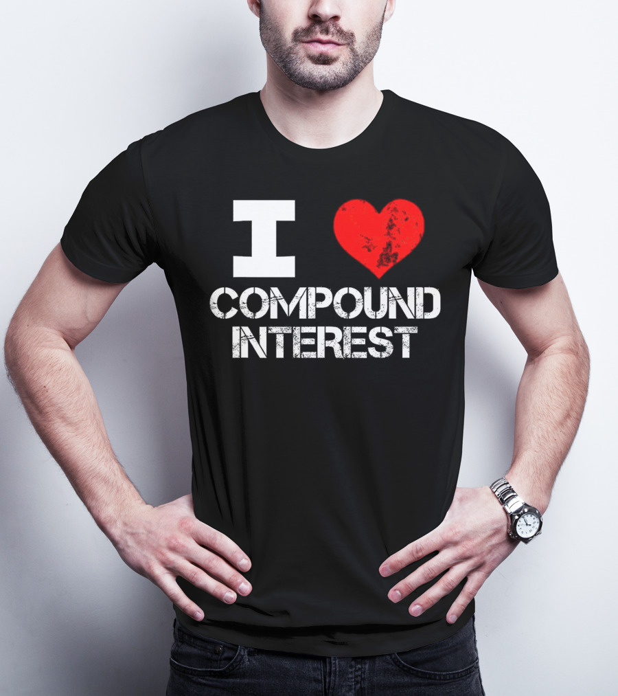 I Love Compound Interest Financial Enthusiast T-Shirt