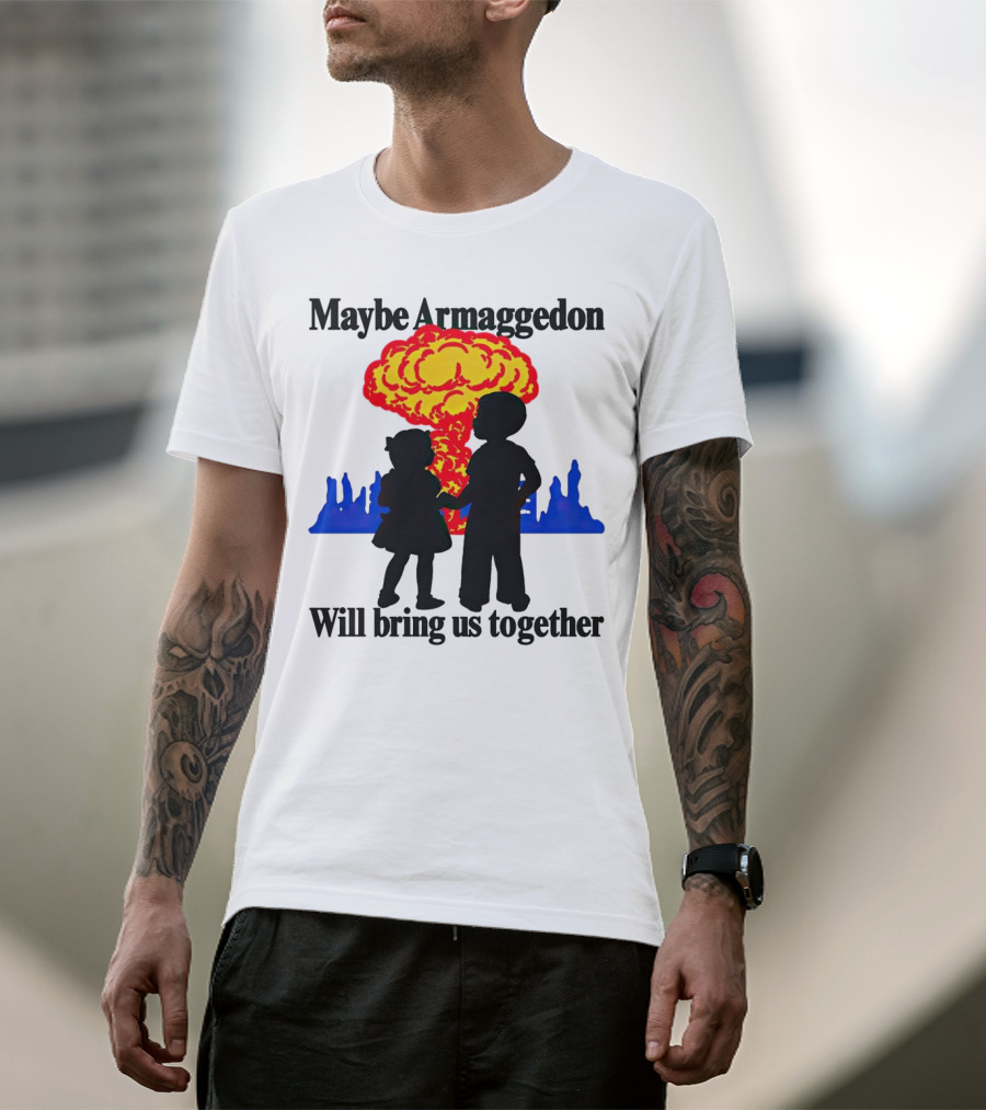 Maybe Armageddon Will Bring Us Together Kids Holding Hands Nuclear Explosion T-Shirt