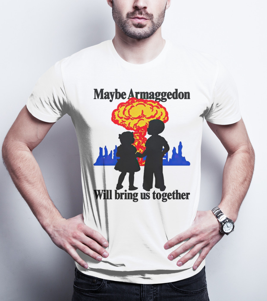 Maybe Armageddon Will Bring Us Together Kids Holding Hands Nuclear Explosion T-Shirt