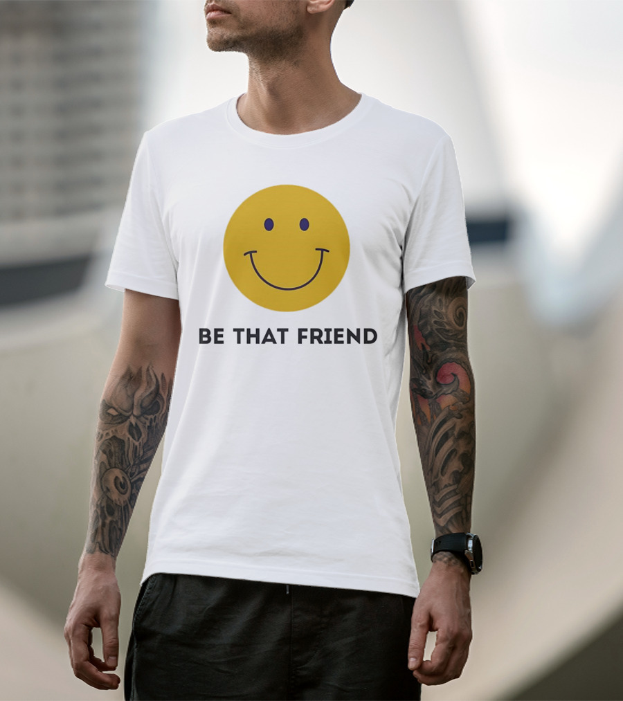 Smiley Face Be That Friend T-Shirt