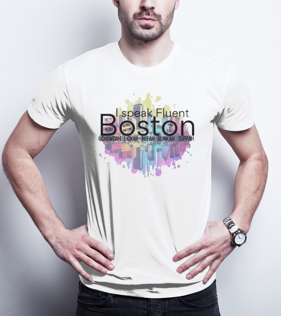 I Speak Fluent Boston Chowdah Lickah Beeah Blinkah Suppah Packie Wicked Awesome Bang A Uey T-Shirt