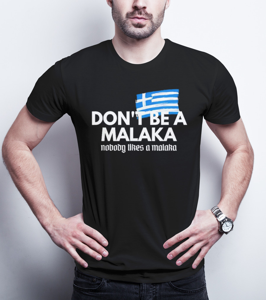 Don’t Be A Malaka Nobody Likes A Malaka Greek Flag T-Shirt