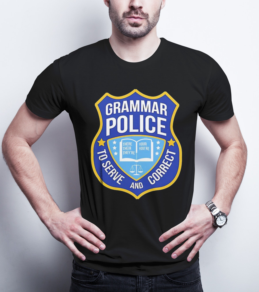 Grammar Police Badge There Their They're Your You're To Serve And Correct T-Shirt