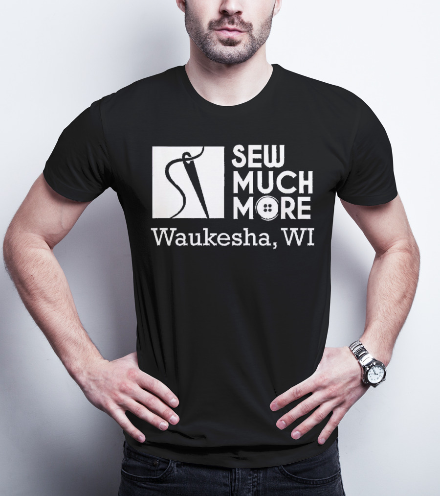 SEW MUCH MORE Waukesha WI Needle And Thread Button T-Shirt